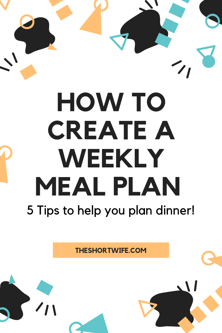 How To Create A Weekly Meal Plan – The Short Wife